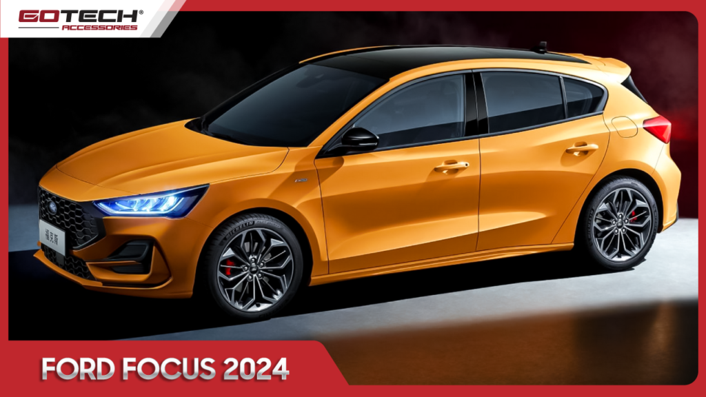 FORD FOCUS 2024 - THAY ĐỔI QUAN ĐIỂM VỀ SỰ TIỆN NGHI - GOTECH